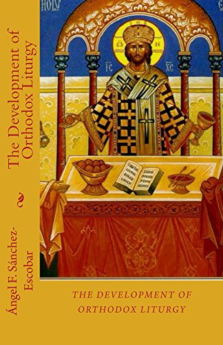 THE DEVELOPMENT OF ORTHODOX LITURGY (Books on Christian Orthodoxy ...