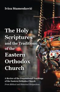 The Holy Scriptures and the Traditions of the Eastern Orthodox Church ...